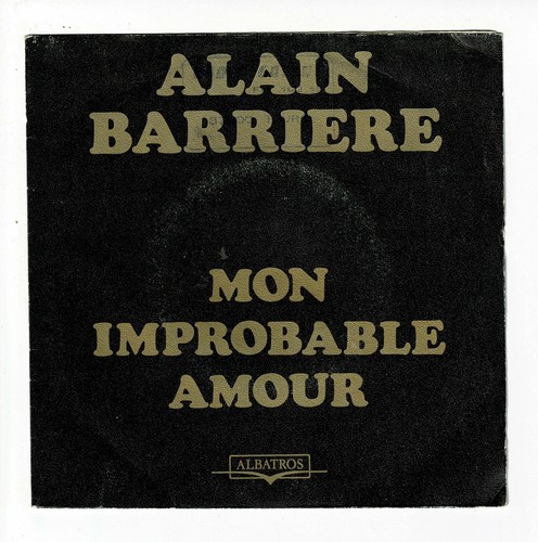 Alain BARRIERE Vinyle 45T 7" SP MON IMPROBABLE AMOUR - CELTINA ...