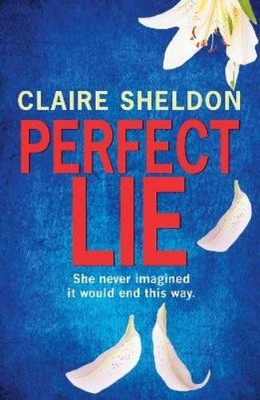 Claire Sheldon Perfect Lie (Paperback) (UK IMPORT) | eBay