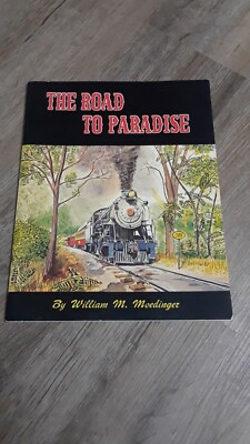 The Road to Paradise 1971 William M. Moedinger Steam Trains Strasburg ...