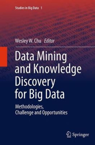 Data Mining and Knowledge Discovery for Big Data: Methodologies, Challenge and 9783662509456 | eBay