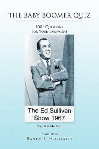 Baby Boomer Quiz : 1001 Questions for Your Enjoyment by Randy J ...