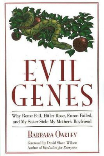 Evil Genes: Why Rome Fell, Hitler Rose, Enron Failed, and My Sister ...