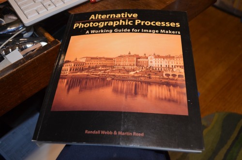 Alternative Photographic Processes: A Working Guide for Image Makers ...