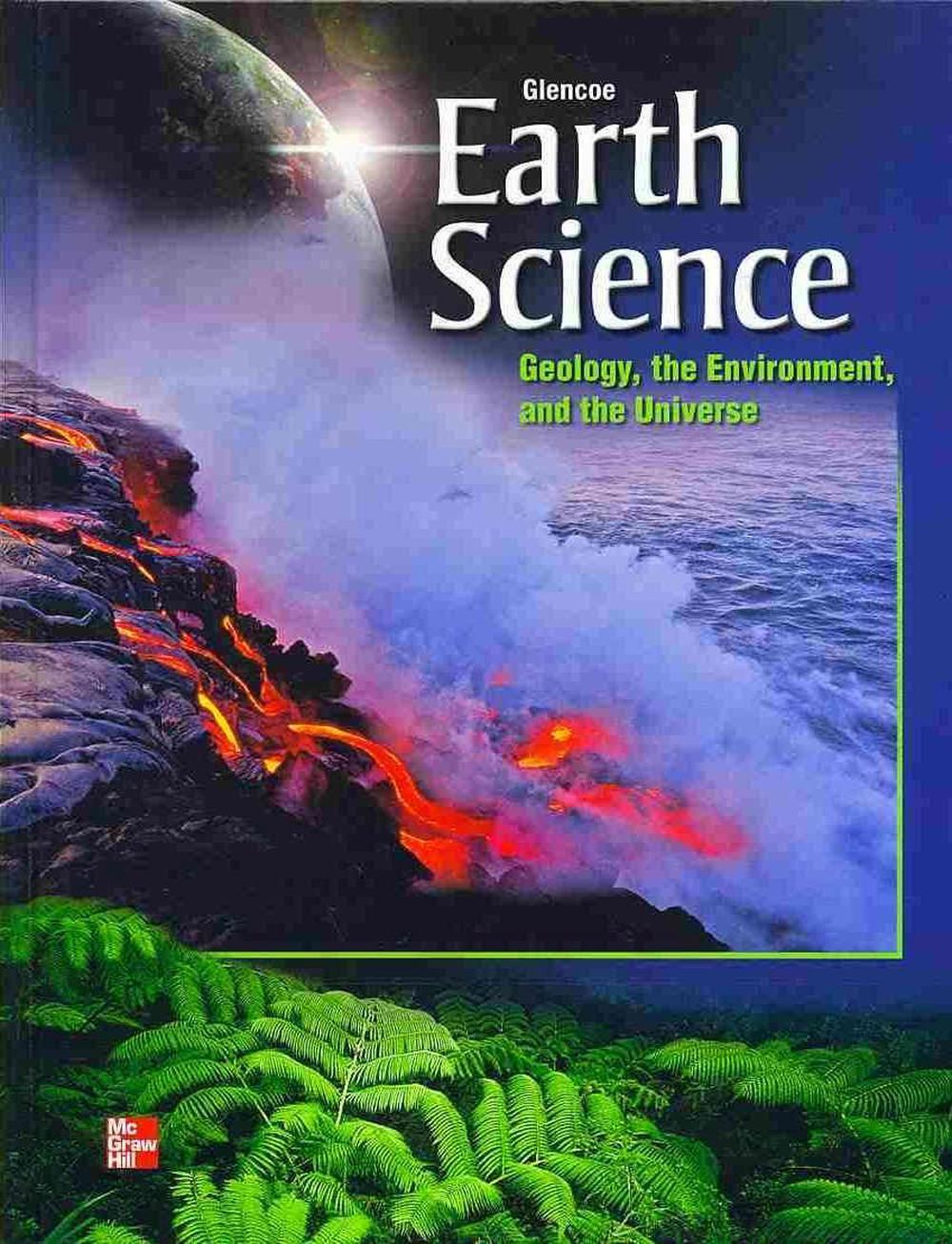 Glencoe Earth Science: Geology, the Environment, and the Universe ...