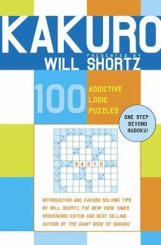 Kakuro : 100 Addictive Logic Puzzles Paperback Will Shortz ...
