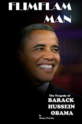 FlimFlam Man: The Tragedy of Barack Hussein Obama, Pelerin ...