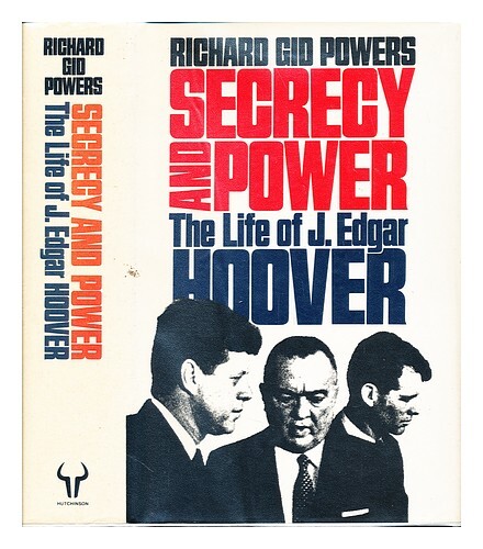 POWERS, RICHARD GID Secrecy and power : the life of J. Edgar Hoover ...