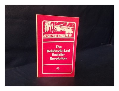 Yuryev, M. THE Bolshevik-Led Sozialistische Revolution: (March-October ...