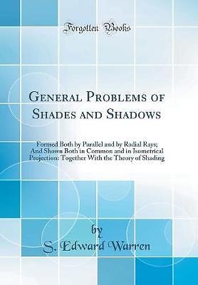 General Problems of Shades and Shadows: Formed Bot 9780265281833 | eBay UK