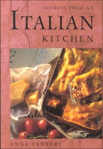 Secrets from an Italian Kitchen by Anna Venturi (2000, Hardcover) for ...