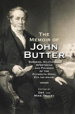 Dee Tracey and The Memoir of John Butter: Surgeon, Militiaman, Spor ...