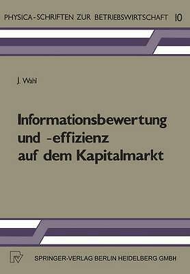 Informationsbewertung Und -Effizienz Auf Dem Kapitalmarkt by J Wahl ...