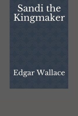 Sandi the Kingmaker Wallace, Edgar | eBay