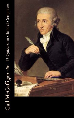 12 QUIZZES ON CLASSICAL COMPOSERS By Gail Mcgaffigan & Thomas Tapper ...