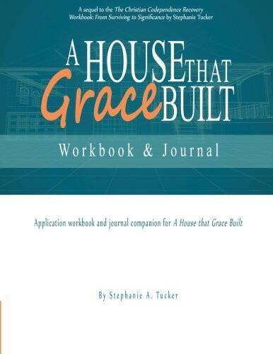 A House that Grace Built Workbook and Journal: Application Workbook and ...