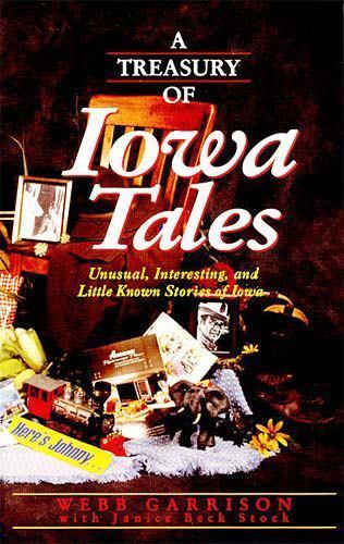 Stately Tales Ser.: A Treasury of Iowa Tales : Unusual, Interesting ...