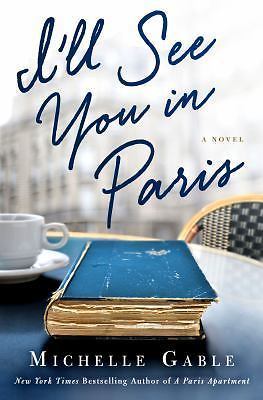 I'll See You in Paris : A Novel by Michelle Gable (2017, Trade ...