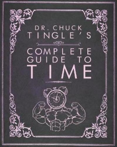 Chuck Tingle Dr. Chuck Tingle's Complete Guide To Time (Paperback) (UK ...