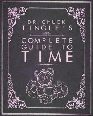 Chuck Tingle Dr. Chuck Tingle's Complete Guide To Time (Paperback) (UK ...