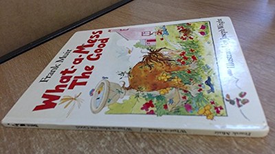 WHAT-A-MESS THE GOOD (WHAT-A-MESS BOOKS) By Frank Muir & Joseph Wright ...
