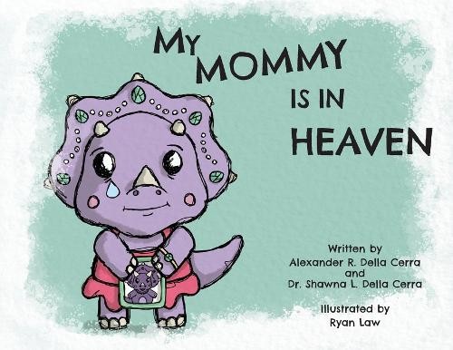 Shawna L Della Cerra Alexander R Della Cerra My Mommy is in Heaven ...