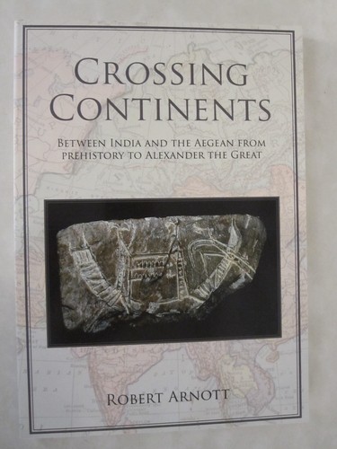 Crossing Continents : Between India and the Aegean, from Prehistory to ...