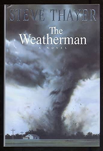 The Weatherman: A Novel - Hardcover By Thayer, Steve - VERY GOOD ...