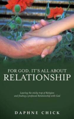 For God, Its All about Relationship - Paperback By Chick, Daphne - GOOD ...