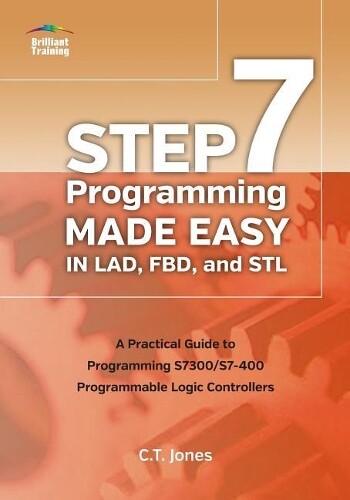 Clarence T Jones STEP 7 Programming Made Easy in LAD, FBD, and STL (Poche) 9781889101040 | eBay