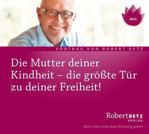 Robert Betz|Die Mutter deiner Kindheit|Hörbuch 9783940503077 | eBay.de
