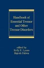 Handbook of Essential Tremor and Other Tremor Disorders by Kelly E ...