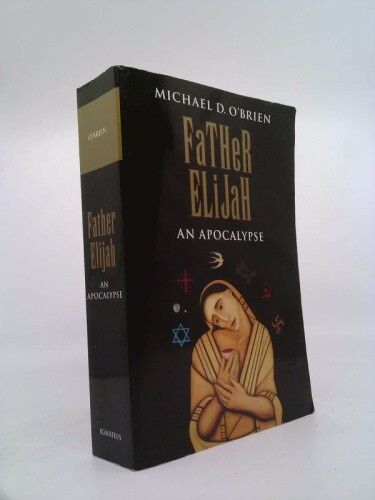 Father Elijah: An Apocalypse by O'Brien, Michael 9780898705805| eBay