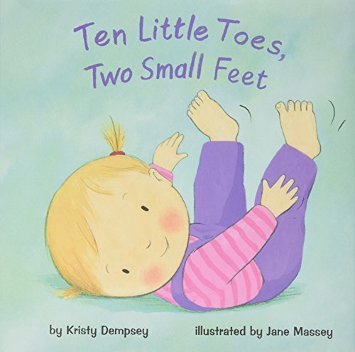 Ten Little Toes, Two Small Feet by Kristy Dempsey (2016, Picture Book ...