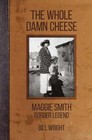 The Whole Damn Cheese: Maggie Smith, Border Legend by Bill Wright: New ...