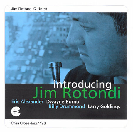 Introducing Jim Rotondi by Jim Rotondi (Trumpet) Billy Drummond Larry ...
