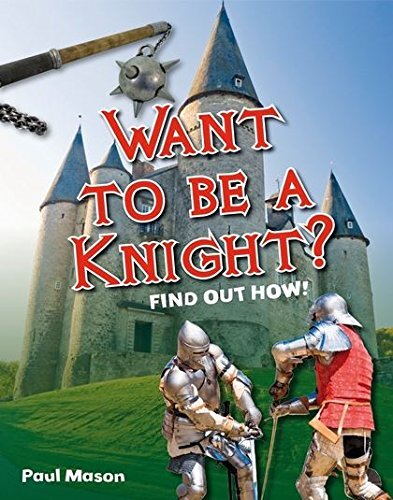 Want to Be a Knight? (White Wolves Non-Fiction) By Paul Mason MS ...