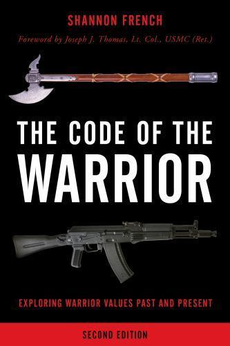 Code of the Warrior : Exploring Warrior Values Past and Present by ...