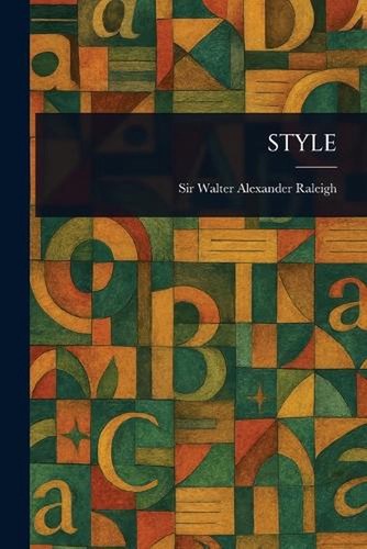 Style by Sir Walter Alexander Raleigh Paperback Book 9781022967472| eBay