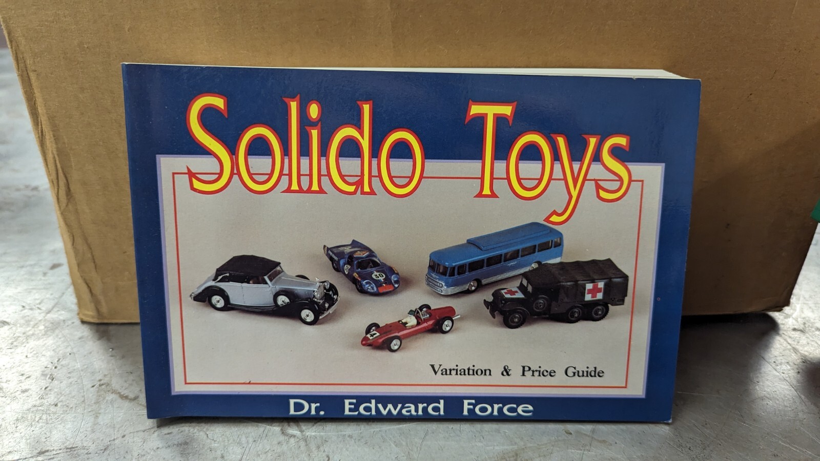 SOLIDO TOYS VARIATION & PRICE GUIDE CATALOG EDWARD FORCE SCHIFFER PUB ...