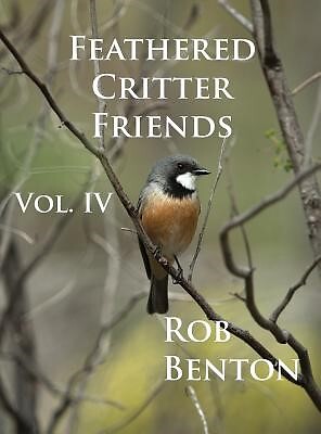 Feathered Critter Friends Vol. IV by Benton, Rob -Hcover | eBay Australia
