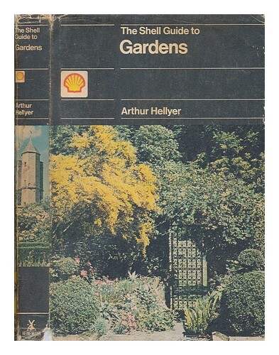 HELLYER, A. G. L. (ARTHUR GEORGE LEE) The Shell guide to gardens : the ...