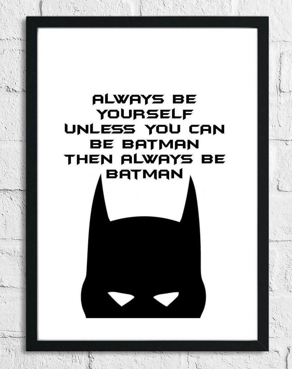 Always Be Yourself Unless You Can Be Batman Sign