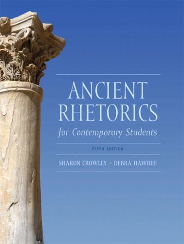 Ancient Rhetorics for Contemporary Students by Sharon Crowley and Debra ...