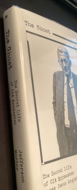 The Ghost : The Secret Life of CIA Spymaster James Jesus Angleton by ...