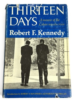 [1st Edt]Thirteen Days: A Memoir of the Cuban Missile Crisis| Robert F ...