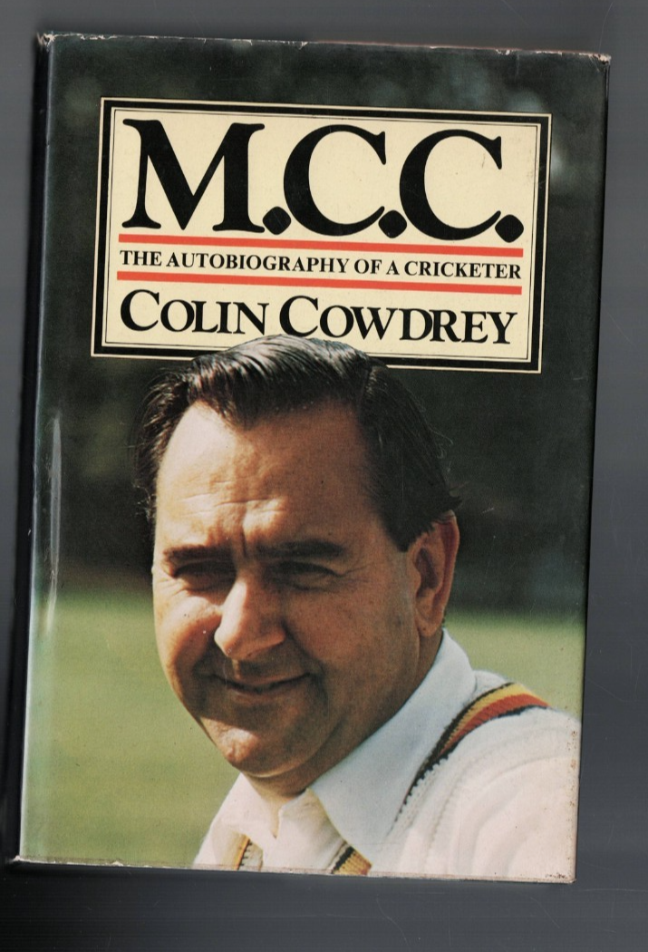 CRICKET ,THE AUTOBIOGRAPHY OF A CRICKETER by COLIN COWDREY , M.C.C ...