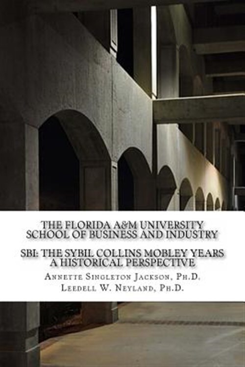 The Florida a and M University School of Business and Industry : SBI ...