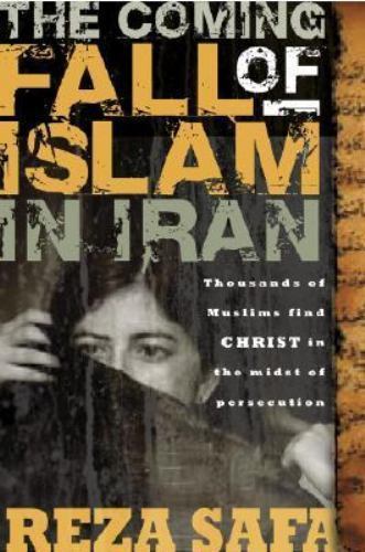 Coming Fall of Islam in Iran : Thousands of Muslims Find Christ in the ...