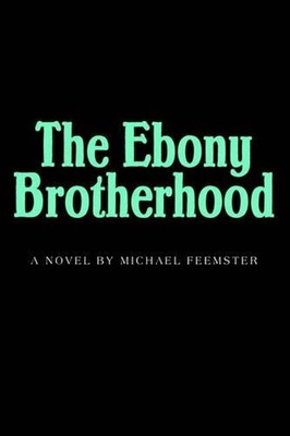 The Ebony Brotherhood by Michael M. Feemster (English) Paperback Book ...