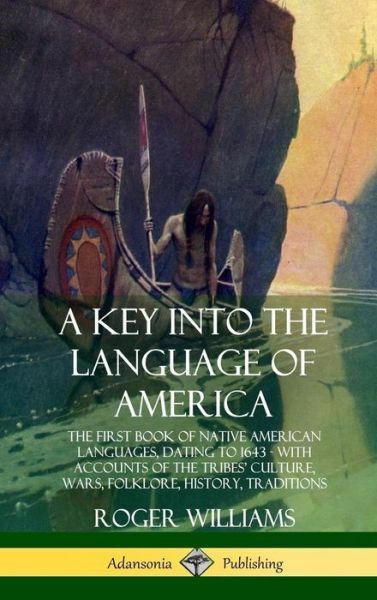 Key into the Language of America : The First Book of Native American ...